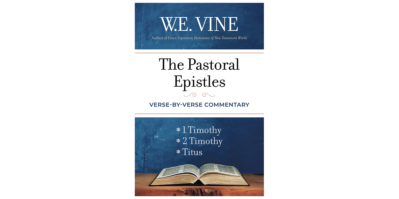 The Pastoral Epistles: A Verse-by-Verse Commentary by W. E. Vine ...