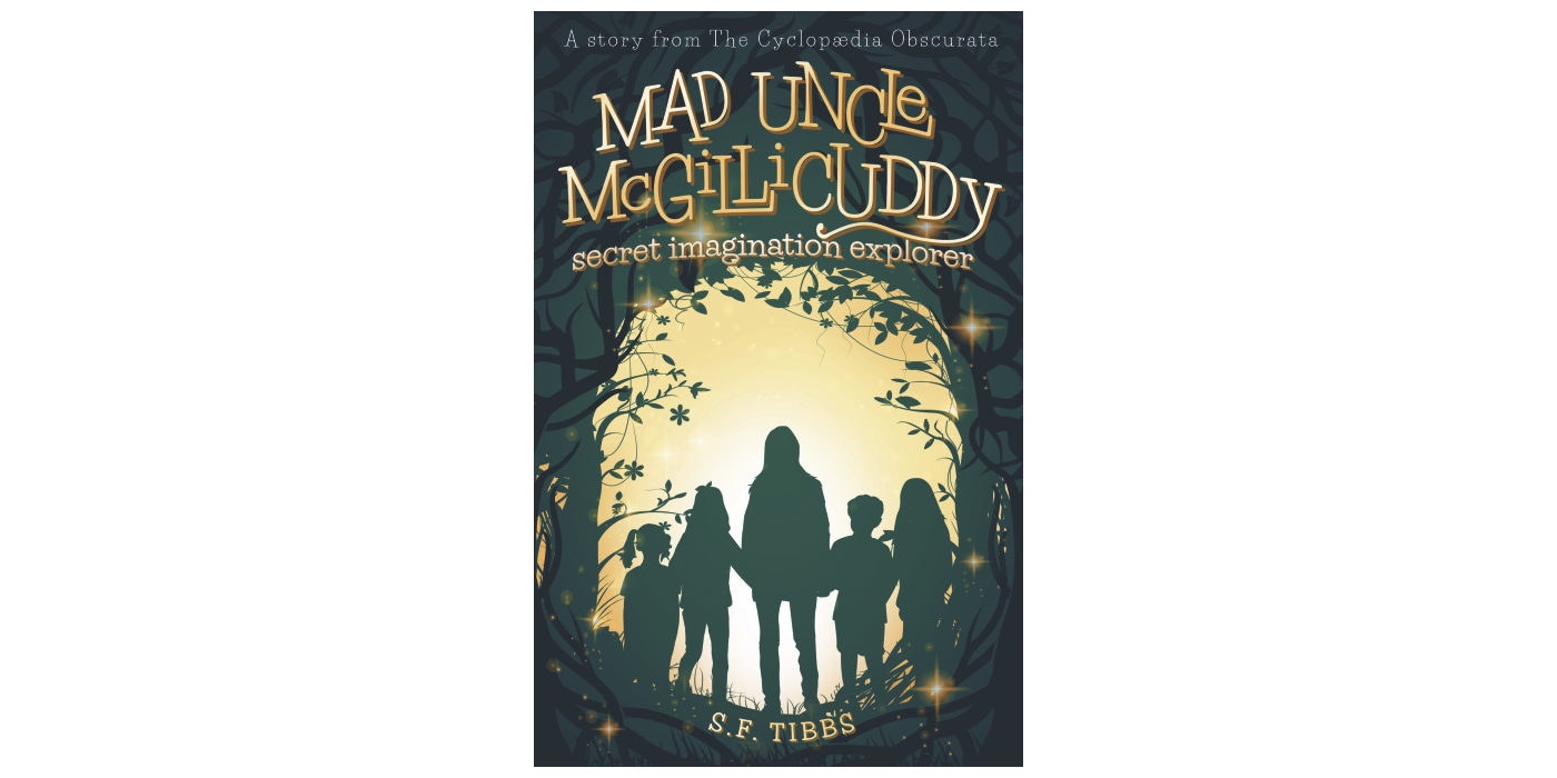 Mad Uncle McGillicuddy, Secret Imagination Explorer | BookBaby Bookshop