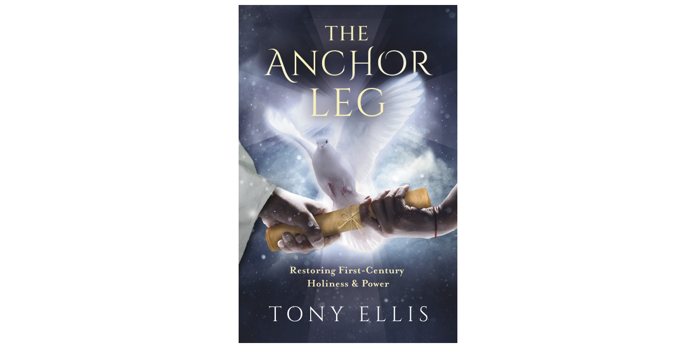 The Anchor Leg: Restoring First-Century Holiness and Power | BookBaby ...