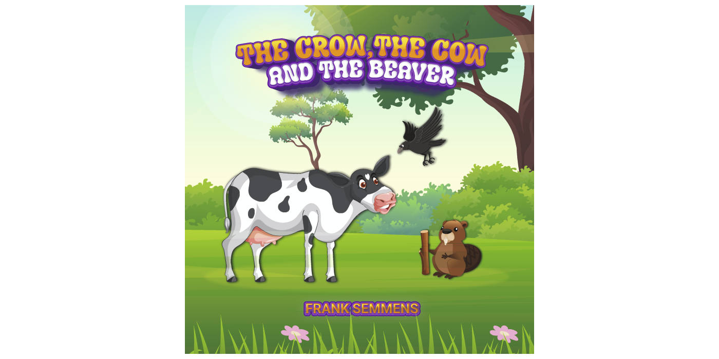 The Crow, the Cow and the Beaver | BookBaby Bookshop